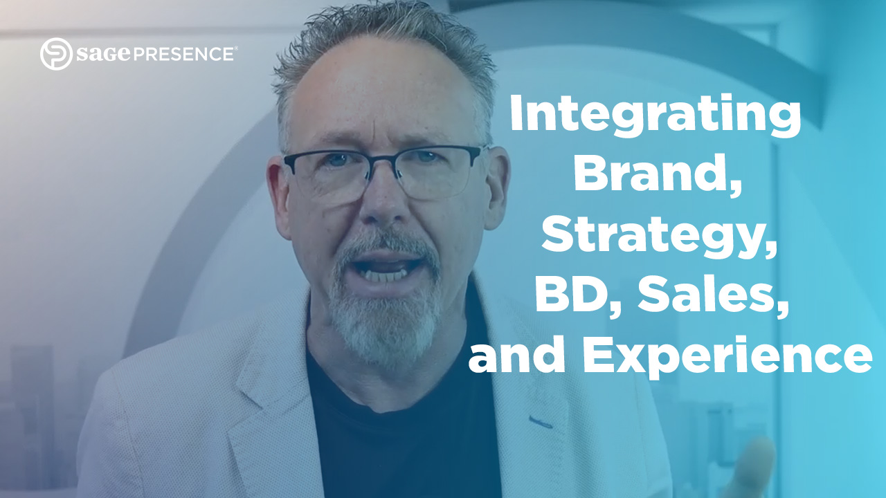 Integrating Brand, Strategy, BD, Sales, and Experience - SagePresence